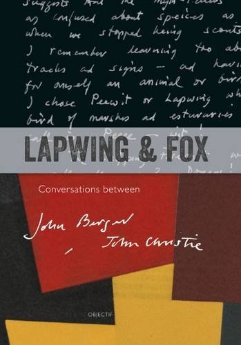 Lapwing and Fox: Conversations Between John Berger and John Christie by ...