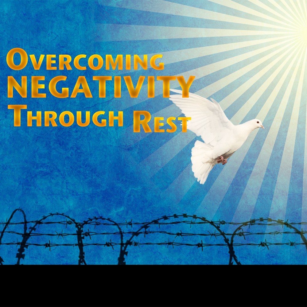 Overcoming Negativity Through Rest by Graham Cooke | Goodreads