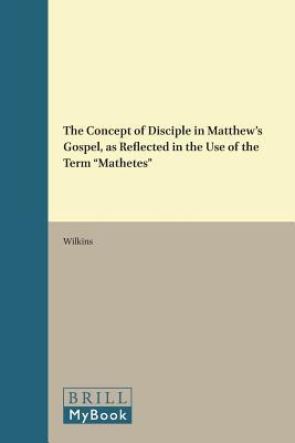 The Concept of Disciple in Matthew's Gospel, as Reflected in the Use of ...