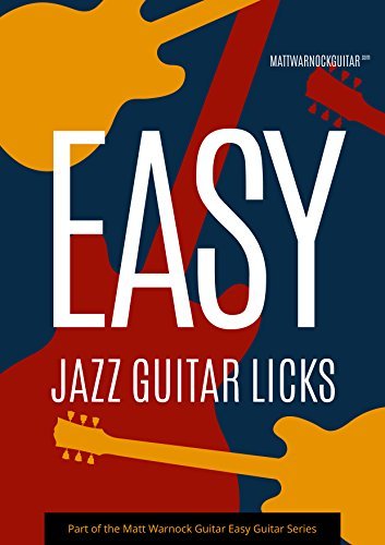 Easy Jazz Guitar Licks: Master Jazz Soloing the Easy Way by Matt ...