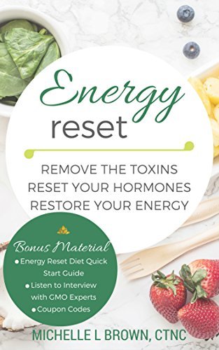 Energy Reset: Remove the Toxins, Reset Your Hormones, Restore Your ...
