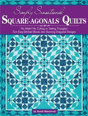 Simply Sensational Square-agonals(R) Quilts: No Math! No Cutting or ...