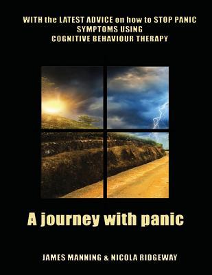A Journey with Panic: WITH the LATEST ADVICE on how to STOP PANIC ...