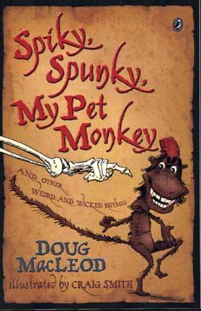 Spiky, Spunky, My Pet Monkey: Weird and Wicked Rhymes by Doug MacLeod ...