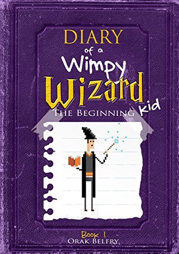 Diary of a Wimpy Wizard Kid: The Beginning by Orak Belfry | Goodreads