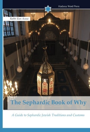 The Sephardic Book of Why: A Guide to Sephardic Jewish Traditions and ...