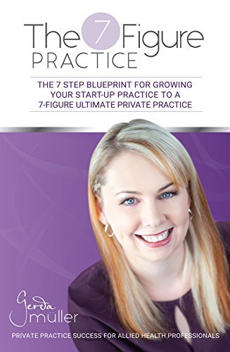 The 7-Figure Practice: The 7 step blueprint for growing your start-up ...