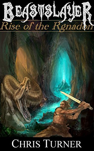 Beastslayer: Rise of the Rgnadon by Chris Turner | Goodreads