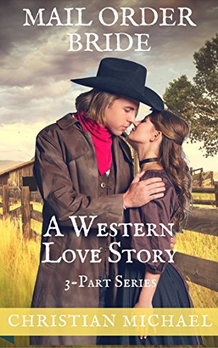 MAIL ORDER BRIDE: A Western Love Story by Christian Michael | Goodreads
