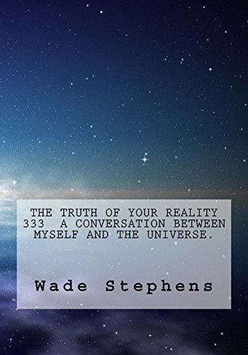 The Truth Of Your Reality 333 A Conversation Between Myself And The ...