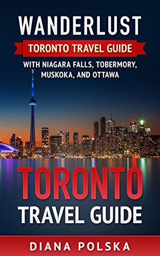 Toronto Travel Guide: Wanderlust Toronto Travel Guide With Niagara ...
