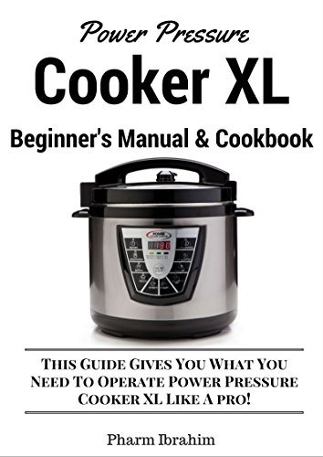 Power Pressure Cooker XL Beginner's Cookbook & Manual: This Guide Now ...
