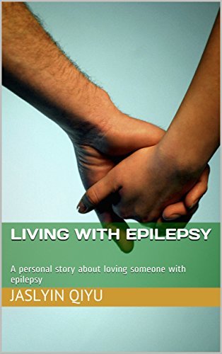 Living with Epilepsy: A personal story about loving someone with ...