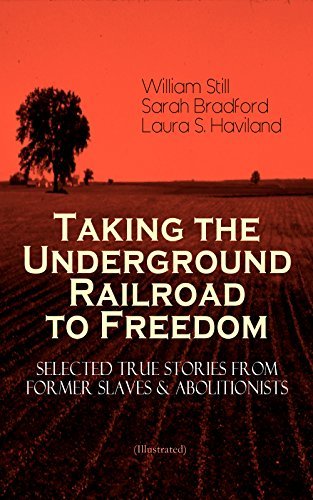 Taking the Underground Railroad to Freedom – Selected True Stories from ...