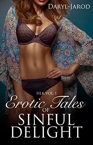 Silk Vol. 1: Erotic Tales of Sinful Delight by Daryl-Jarod | Goodreads