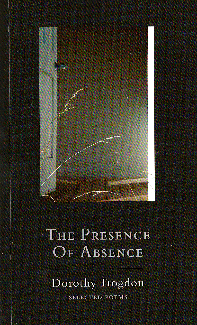 The Presence of Absence. Poems by Dorothy Trogdon | Goodreads