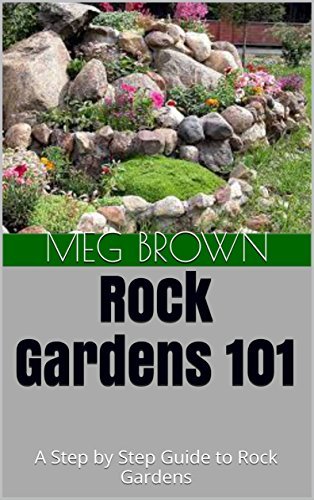 Rock Gardens 101: A Step by Step Guide to Rock Gardens by Meg Brown ...