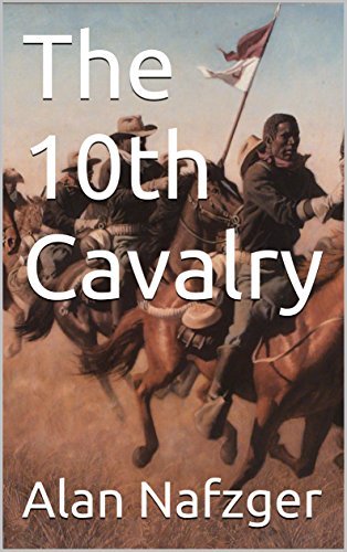 The 10th Cavalry by Alan Nafzger | Goodreads