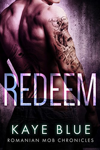 Redeem (Romanian Mob Chronicles #7) by Kaye Blue | Goodreads