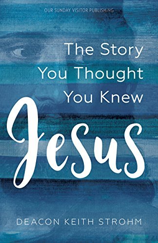 Jesus: The Story You Thought You Knew by Keith Strohm | Goodreads