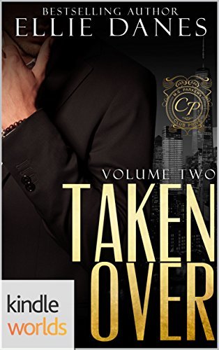 Taken Over, Volume 2 (Club Prive; Taken Over #2) by Ellie Danes | Goodreads