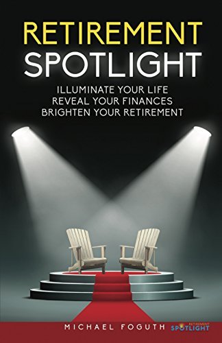 Retirement Spotlight: Illuminate Your Life, Reveal Your Finances ...