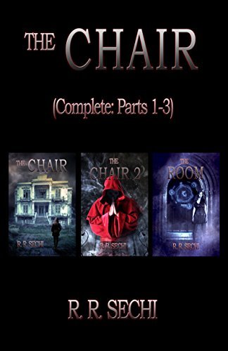 The Chair (Complete: Parts 1-3) by R.R. Sechi | Goodreads