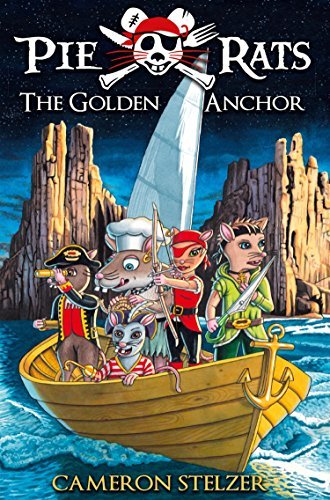 The Golden Anchor (Pie Rats #6) by Cameron Stelzer | Goodreads