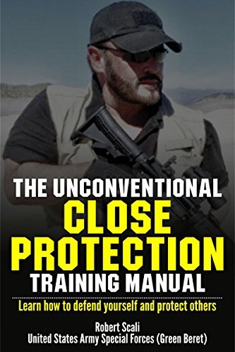 The Unconventional Close Protection Training Manual: Learn how to ...