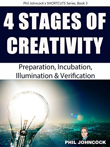 4 STAGES OF CREATIVITY: Preparation, Incubation, Illumination ...