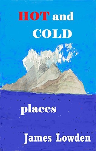 Hot and Cold places by James Lowden | Goodreads