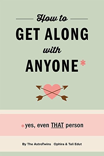 How To Get Along With Anyone: *Yes, Even THAT Person by Ophira Edut ...