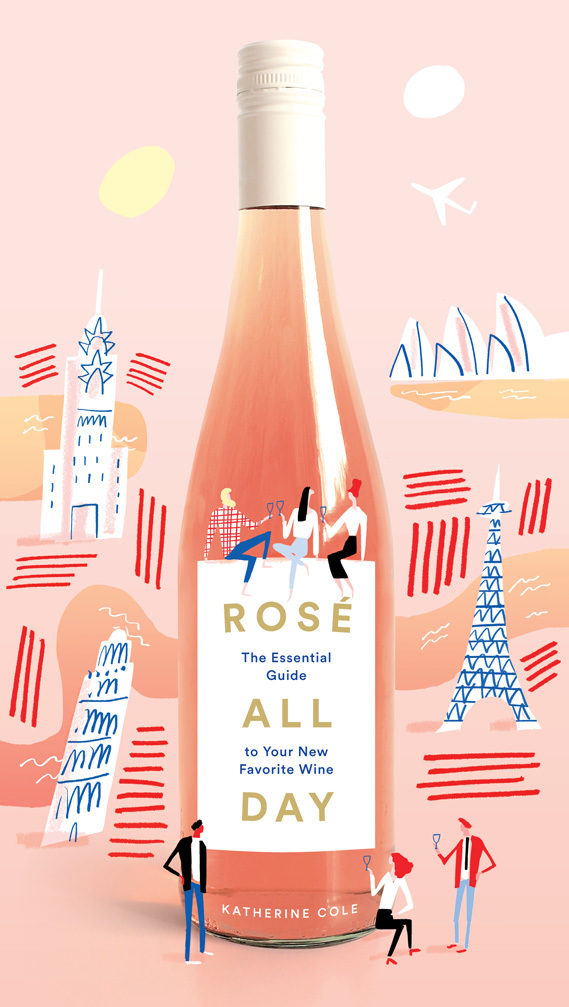 Rosé All Day: The Essential Guide to Your New Favorite Wine by ...