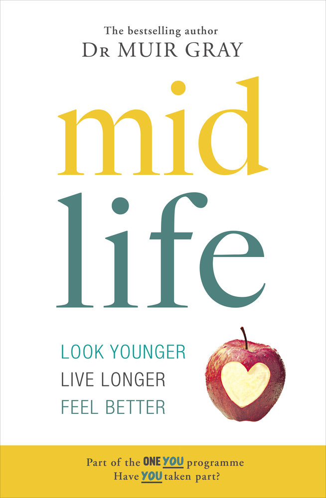 Midlife: Look Younger, Live Longer, Feel Better by Muir Gray | Goodreads