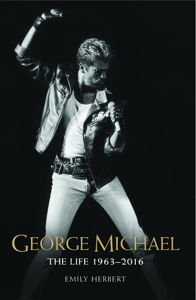 George Michael: The Life: 1963-2016 by Emily Herbert | Goodreads