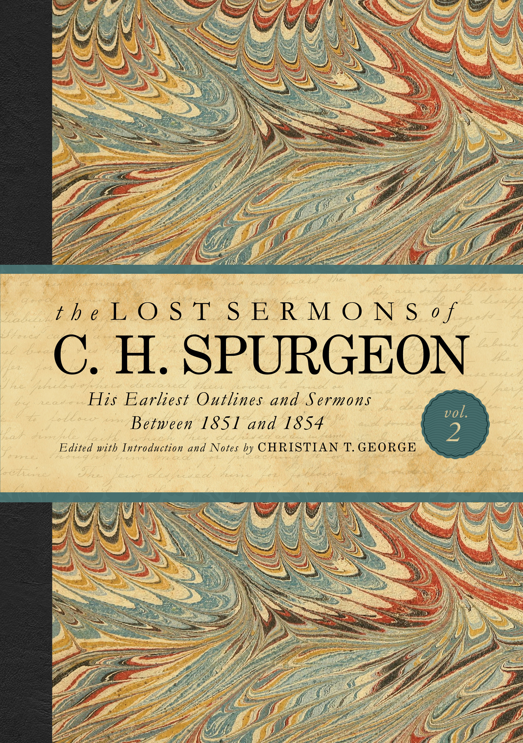 The Lost Sermons of C. H. Spurgeon Volume II: His Earliest Outlines and ...