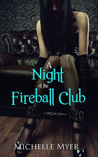 Bondage Night at the Fireball Club: Fireball Club Book 1 by Michelle Myer | Goodreads