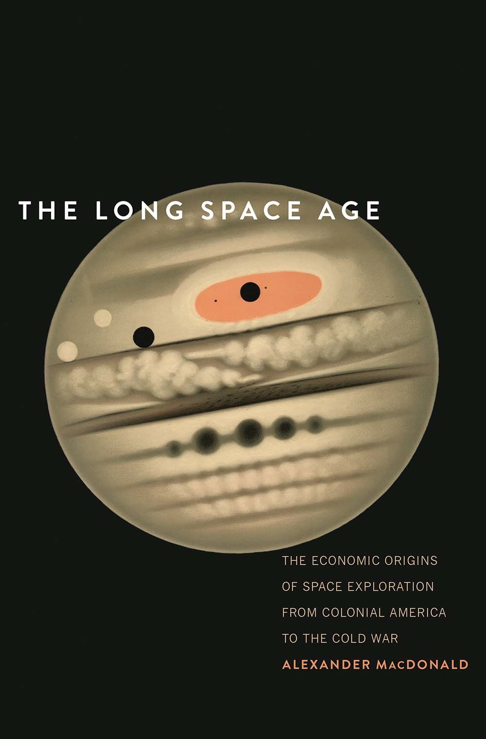 The Long Space Age: The Economic Origins of Space Exploration from ...