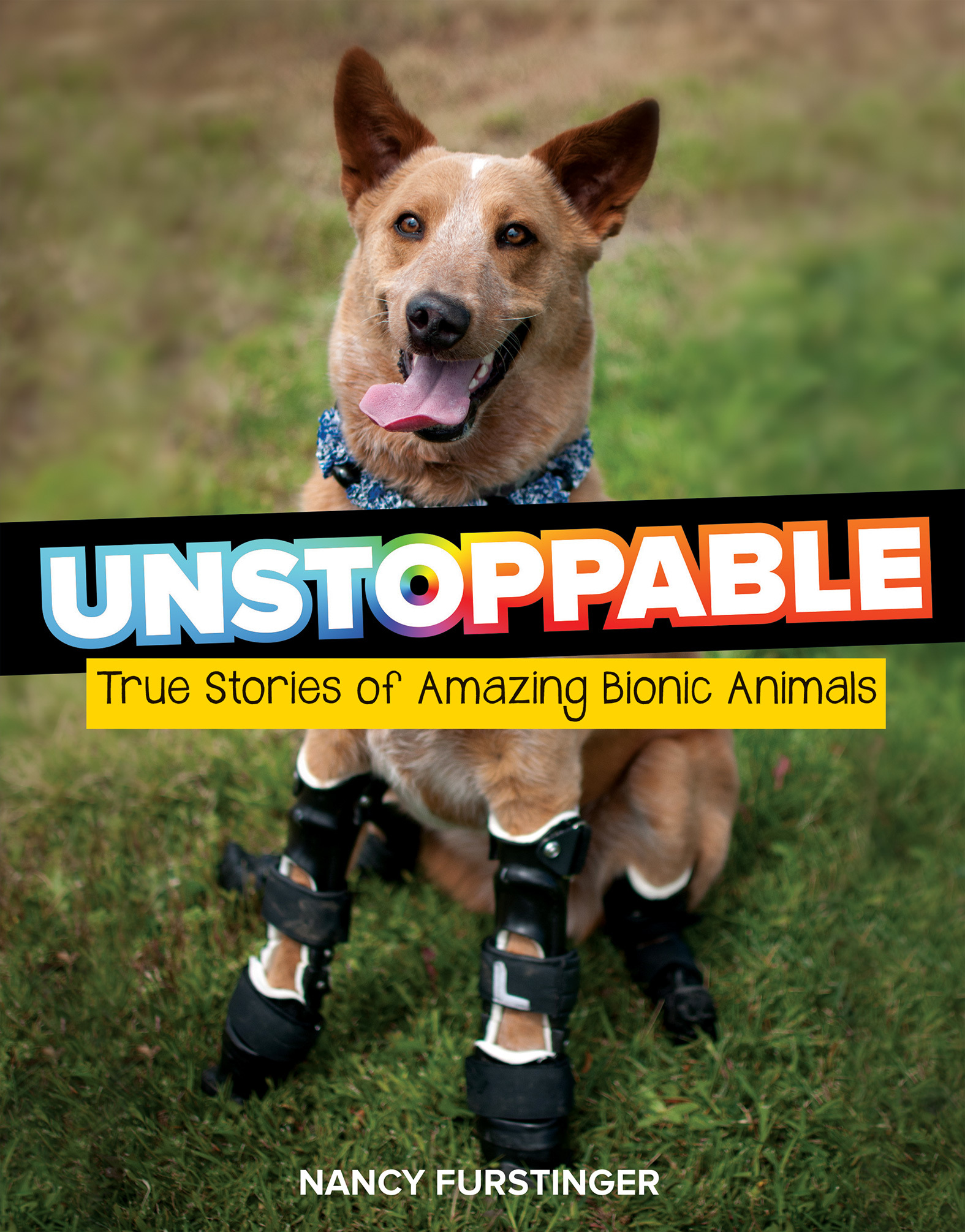 Unstoppable: True Stories of Amazing Bionic Animals by Nancy Furstinger ...