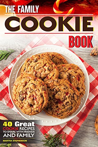 The Family Cookie Book: 40 Great Cookie Recipes to Share with Friends ...