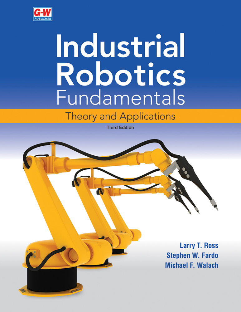 Industrial Robotics Fundamentals: Theory and Applications by Larry T ...