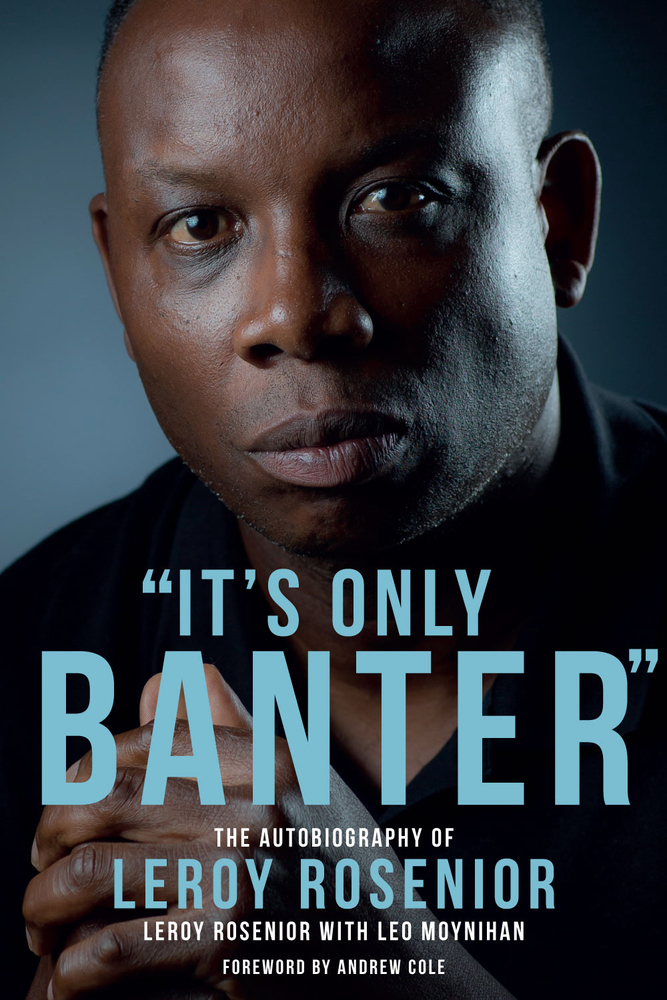 It's Only Banter: The Autobiography of Leroy Rosenior by Leroy Rosenior ...