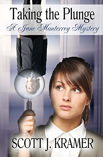 Taking the Plunge (Jane Monterrey Mystery Book 1) by Scott Kramer | Goodreads