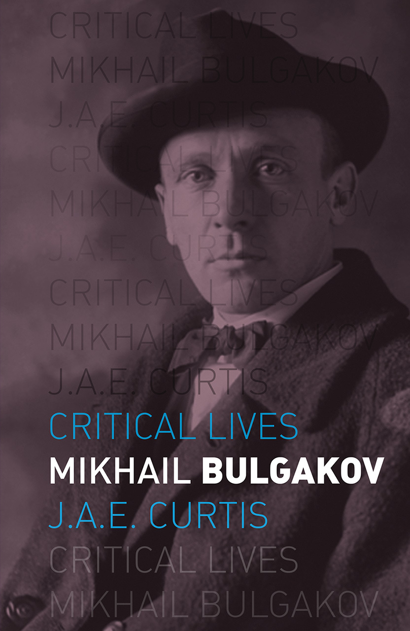 Mikhail Bulgakov (Critical Lives) by J.A.E. Curtis | Goodreads