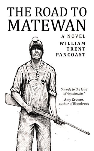 The Road to Matewan by William Trent Pancoast | Goodreads