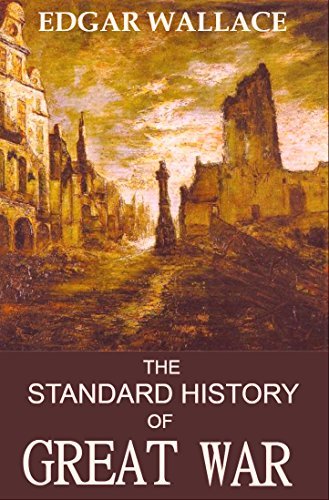 The Standard History of Great War (Annotated): Complete Series in 4 ...