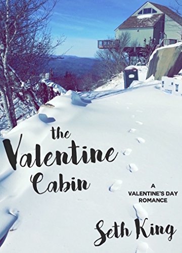 The Valentine Cabin by Seth King | Goodreads