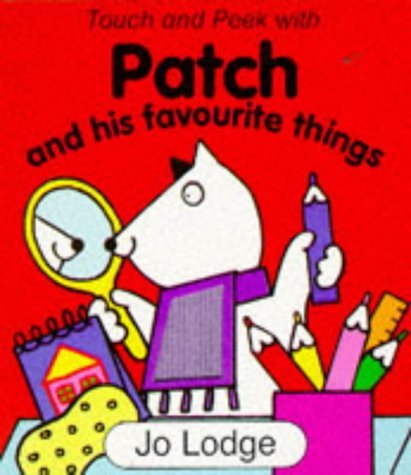 Patch and His Favourite Things (Touch & Peek with Patch) by Jo Lodge ...