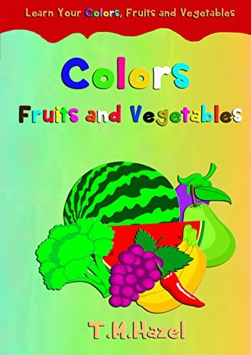 Children's Book: COLORS, FRUITS and VEGETABLES.Great For Preschool ...