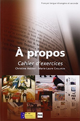 A Propos B1-B2 Cahier d' exercises by Christine Andant | Goodreads